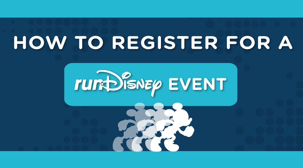 runDisney Registration 101: Tips to Prepare for 2019-2020 Event ...